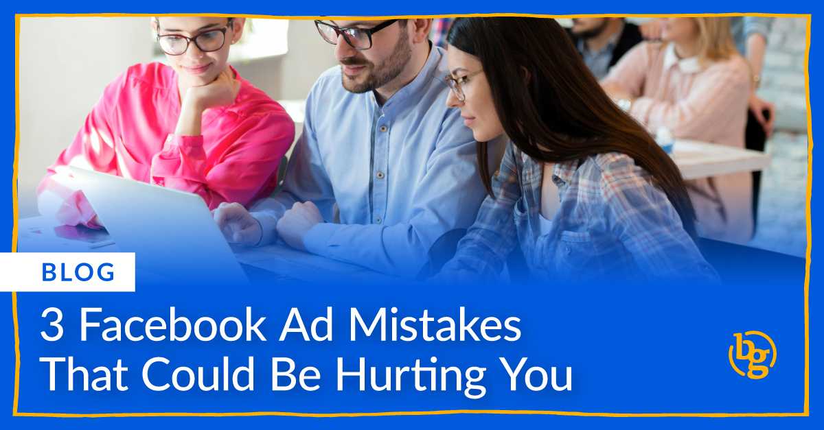 BrandGlue | 3 Facebook Ad Mistakes That Could Be Hurting You